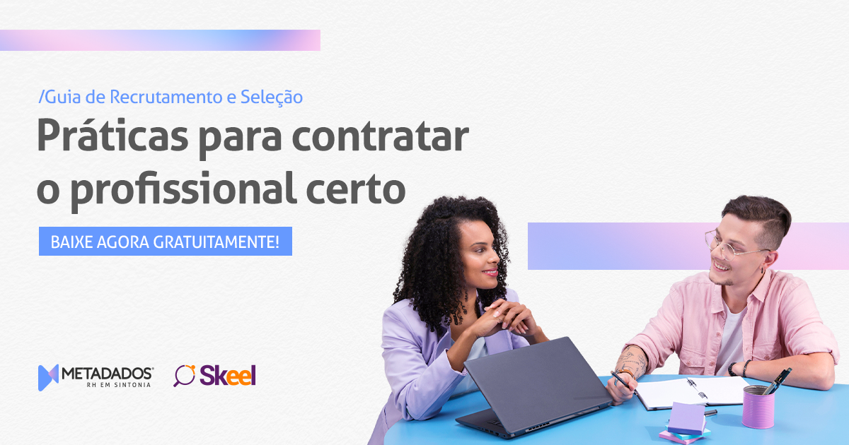 [GUIA DE RECRUTAMENTO E SELEÇÃO] Práticas para contratar o profissional ...